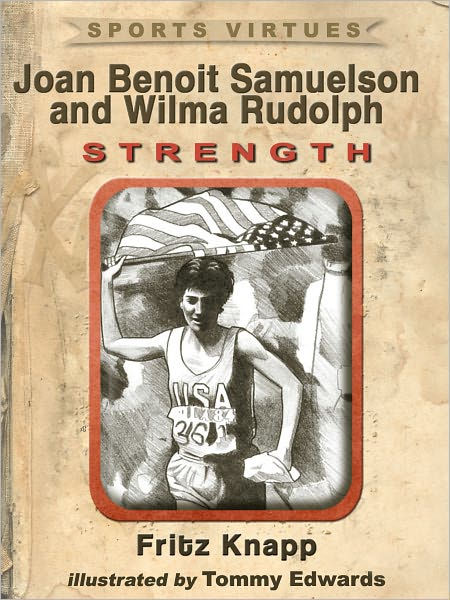 Joan Benoit Samuelson and Wilma Rudolph: Strength by Fritz Knapp ...