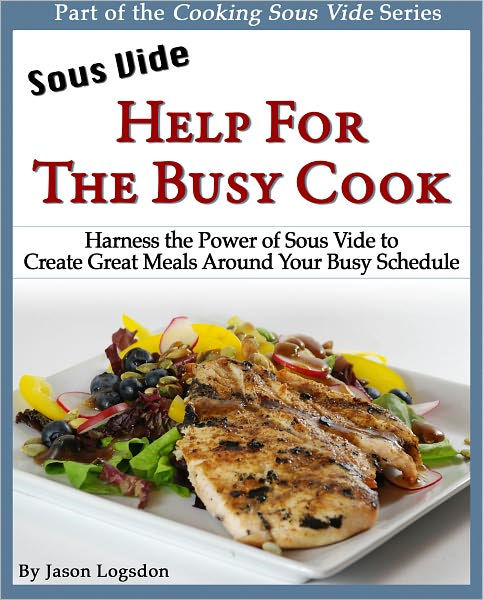 Sous Vide: Help for the Busy Cook by Jason Logsdon | eBook | Barnes ...