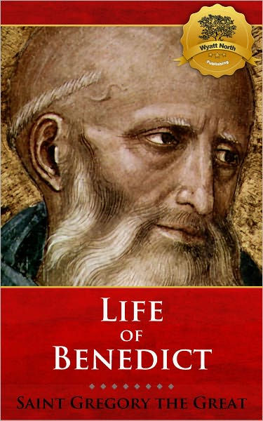 Saint Benedict: The Life of Our Most Holy Father Saint Benedict ...