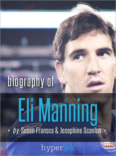 Biography of Eli Manning (Hyperink's Best Little Book Series) by Susan ...
