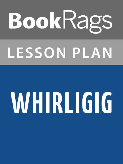 Whirligig Lesson Plans by BookRags | eBook | Barnes & Noble®