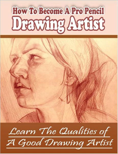 How to Become a Professional Drawing Artist: Learn the Qualities of a ...