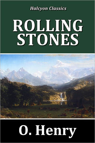 Rolling Stones by O. Henry by O. Henry | eBook | Barnes & Noble®