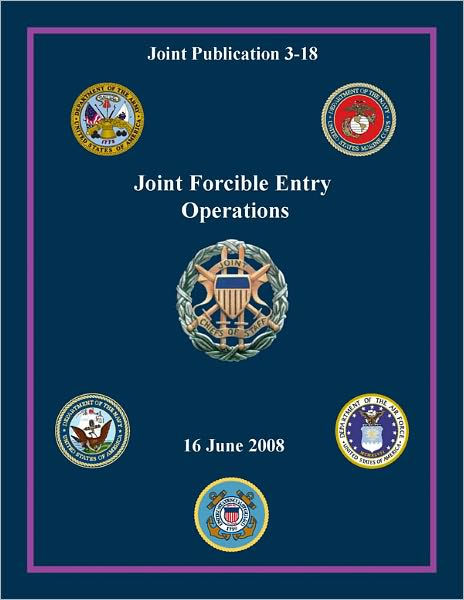 Joint Forcible Entry Operations: Joint Publication 3-18 by Chairman ...