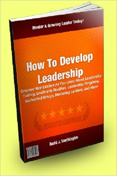 How To Develop Leadership; Empower New Leaders As You Learn About ...