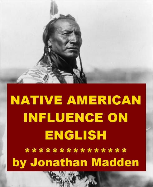 Native American Influence on English by Jonathan Madden | eBook ...