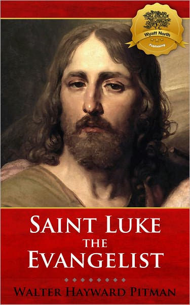 Saint Luke the Evangelist: A Concise Biography - Enhanced by Walter ...