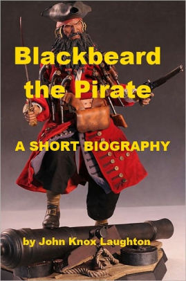 Blackbeard the Pirate - A Short Biography by John Laughton | NOOK Book ...