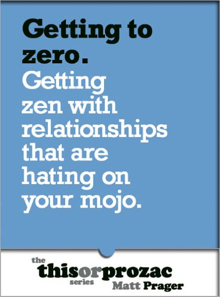 Getting to Zero: Getting Zen With Relationships That Are Hating On Your ...