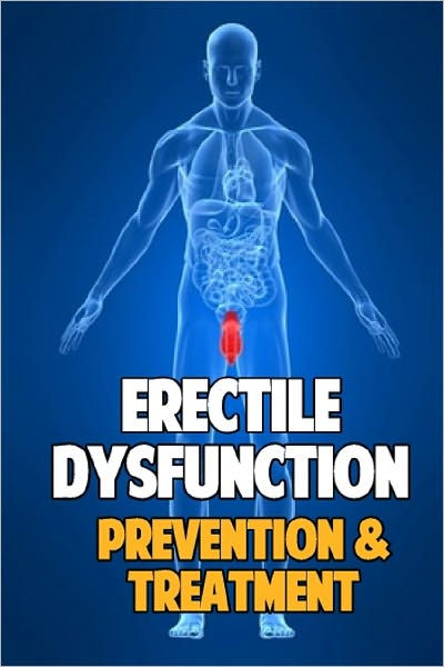 Erectile Dysfunction - Prevention and Treatment by Anonymous | eBook ...