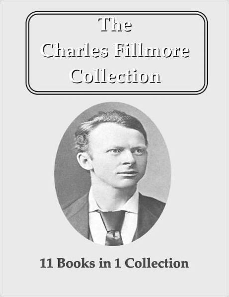 The Charles Fillmore Collection by Charles Fillmore | eBook | Barnes ...