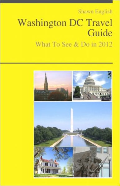Washington, DC Travel Guide - What To See & Do by Shawn English | eBook ...