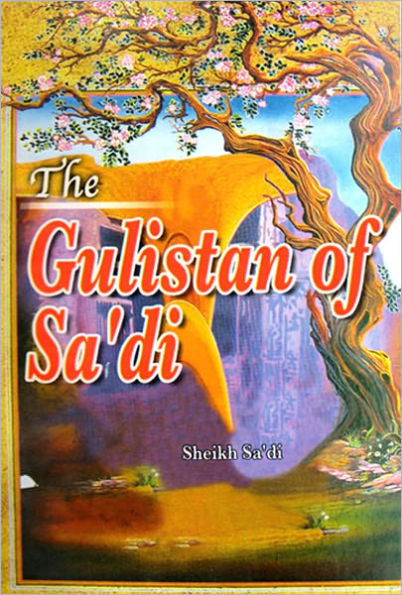 The Gulistan of Sa'di by Sheikh Muslih-uddin Sa'di Shirazi | eBook ...