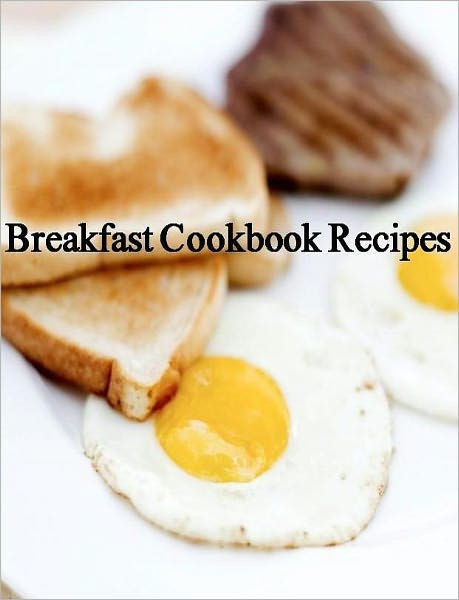 Breakfast CookBook Recipes - Quick and Easy Cooking Recipes for Every ...