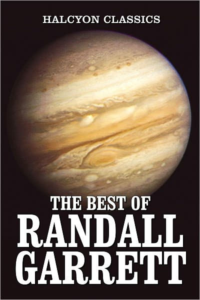 The Best of Randall Garrett: 50 Novels and Short Stories by Randall ...