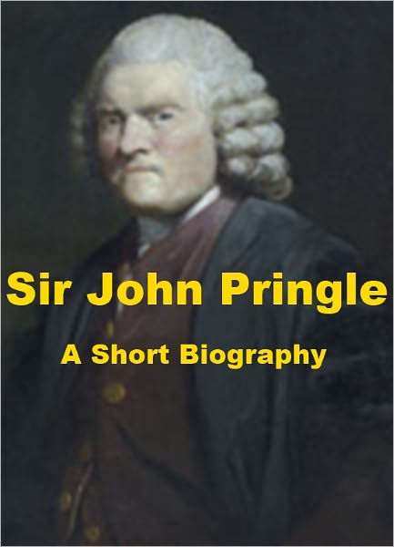 Sir John Pringle - A Short Biography by Hugh Chisholm | eBook | Barnes ...