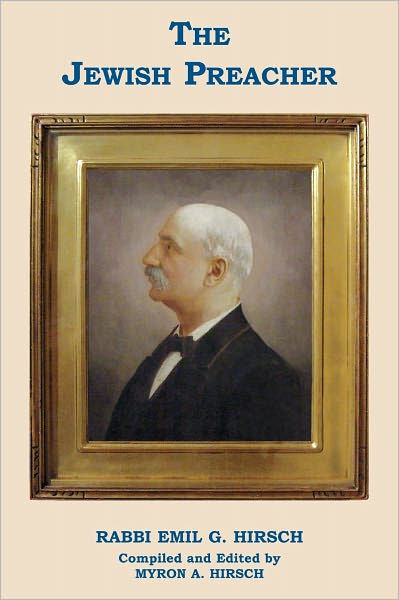 The Jewish Preacher Rabbi Emil G. Hirsch by Myron Hirsch | eBook ...