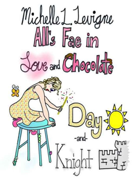 Day and Knight: All's Fae in Love and Chocolate #1 by Michelle L ...