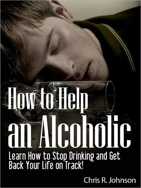 How to Help an Alcoholic: Learn How to Stop Drinking and Get Back Your ...