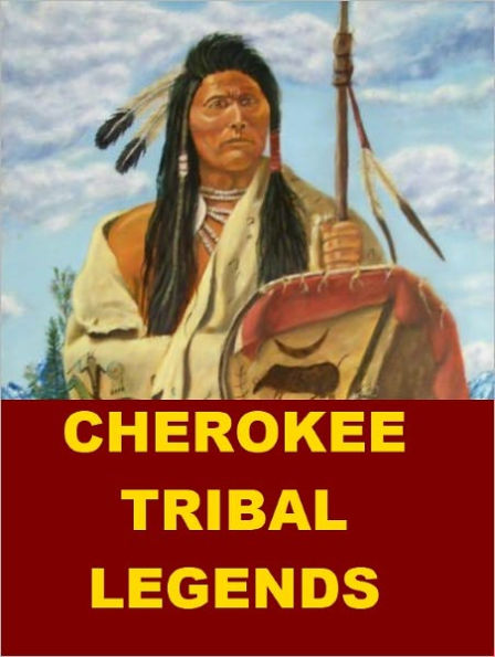 Cherokee Tribal Legends by Anonymous | eBook | Barnes & Noble®