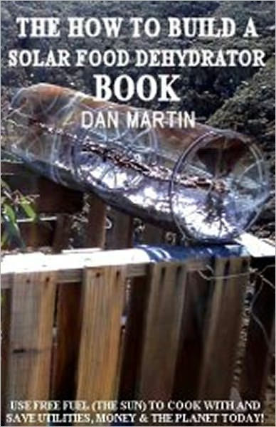 How to build a Solar Food Dehydrator by Dan Martin | eBook | Barnes ...