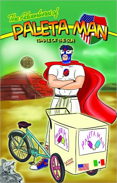 The Adventures of Paleta Man: Temple of the Sun by Matthew Ramirez ...