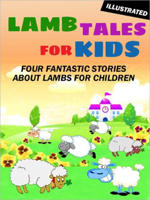 Lamb Tales for Kids: Four Fantastic Short Stories About Lambs for ...