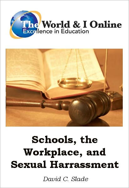 Schools, the Workplace, and Sexual Harassment by David C. Slade | eBook ...
