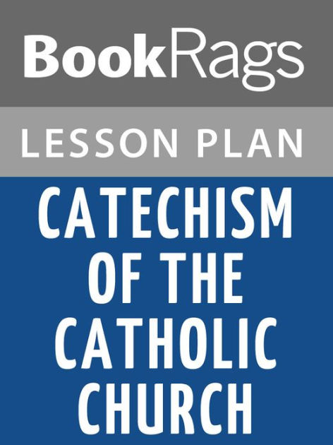 Catechism of the Catholic Church Lesson Plans by BookRags | eBook ...