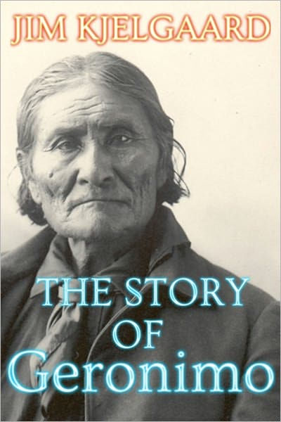 THE STORY OF Geronimo by JIM KJELGAARD | eBook | Barnes & Noble®