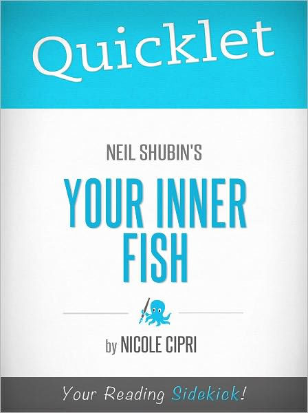 Quicklet on Neil Shubin's Your Inner Fish by Nicole Cipri | eBook ...