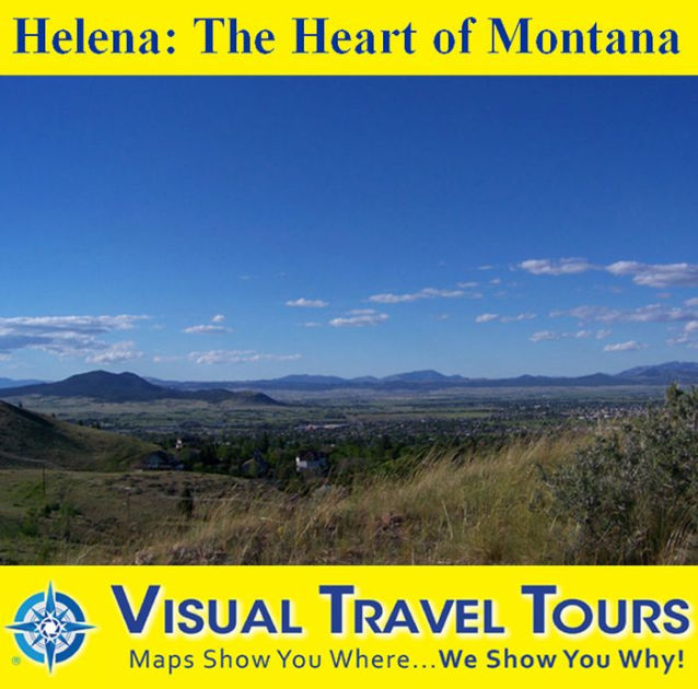 Helena: The Heart of Montana - A Self-guided Pictorial Walking ...