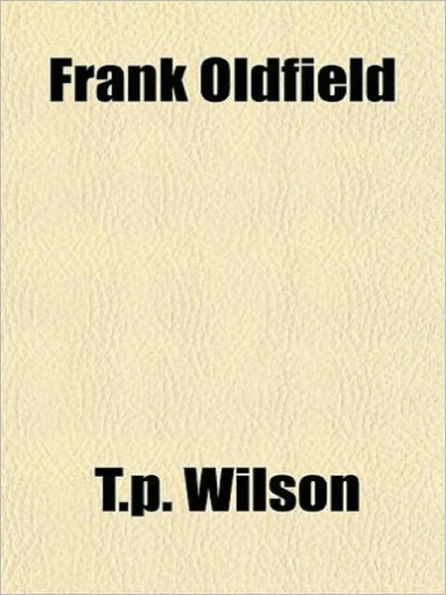 Frank Oldfield by TP Wilson | eBook | Barnes & Noble®