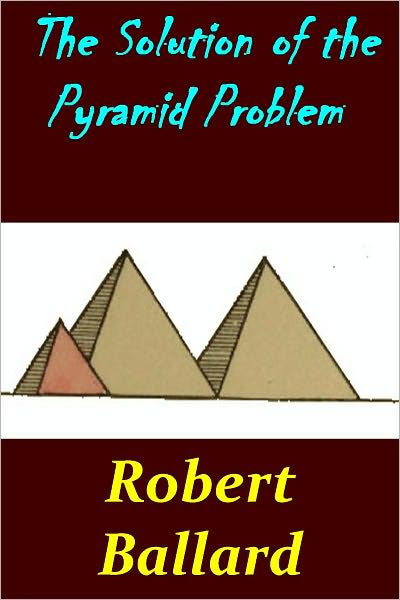 The Solution of the Pyramid Problem or, Pyramide Discoveries with a New ...
