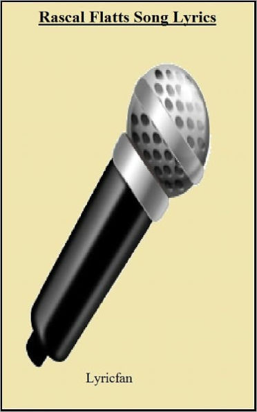 Rascal Flatts Song Lyrics by Lyricfan | eBook | Barnes & Noble®