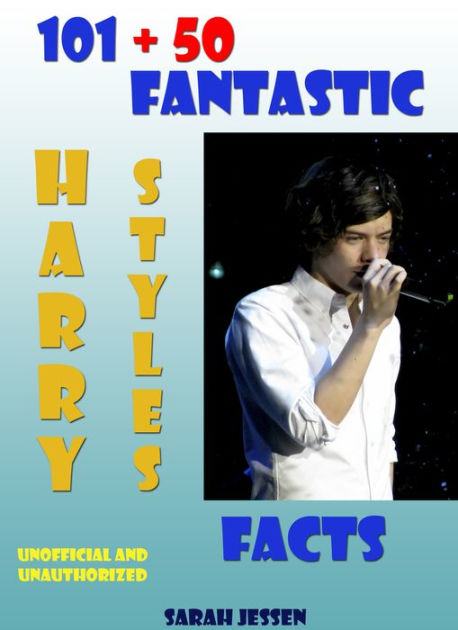 101 + 50 Fantastic Harry Styles Facts by Sarah Jessen | eBook | Barnes ...