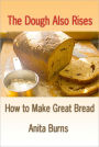 The Dough Also Rises - How to Make Great Bread by Anita Burns | eBook ...