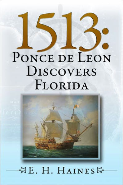 1513: Ponce de Leon Discovers Florida by E. H. Haines | eBook | Barnes ...