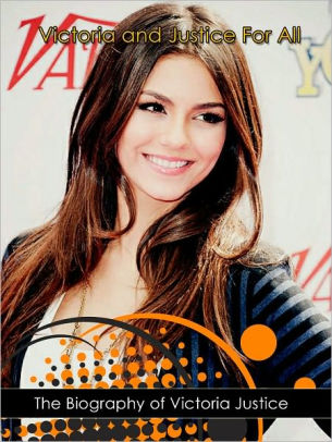 "Victorious": The Biography of Victoria Justice by Angela Lovelace ...