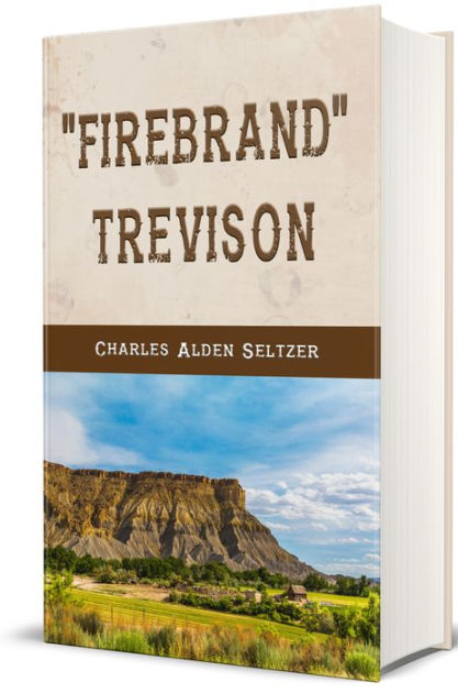"Firebrand" Trevison (Illustrated) by Charles Alden Seltzer, P. V. E ...