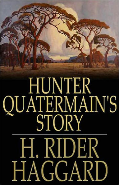 Hunter Quatermain's Story: An Adventure, Short Story Classic By H ...