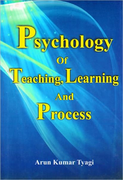 Psychology of Teaching, Learning and Process by Arun Kumar Tyagi ...