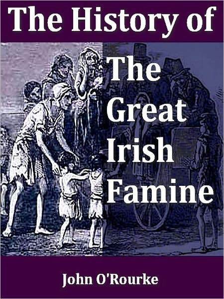 The History of the Great Famine of 1847, with Notices of Earlier Irish ...