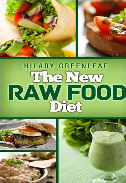 The New Raw Food Diet: Going Raw The Fun and Easy Way by Hilary ...