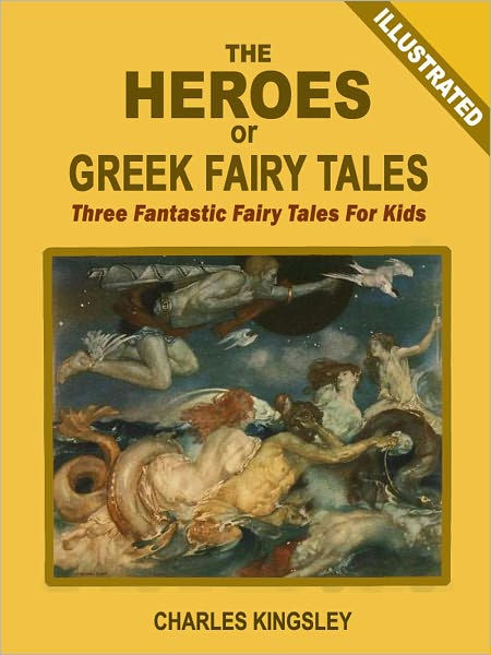 The Heroes - Greek Fairy Tales: Three Fantastic Fairy Stories for ...
