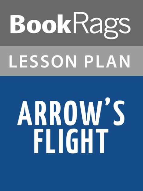 Arrows Flight Lesson Plans by BookRags | eBook | Barnes & Noble®