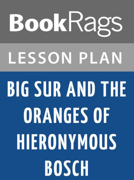 Big Sur and the Oranges of Hieronymus Bosch Lesson Plans by BookRags ...