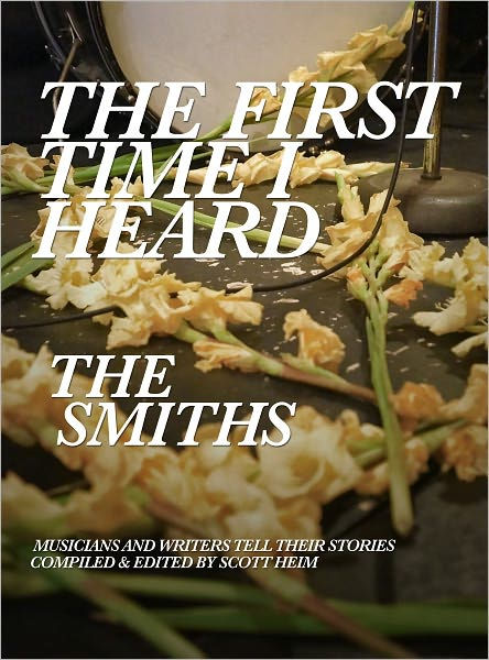 The First Time I Heard The Smiths by Scott Heim, Craig Wedren, Caroline ...