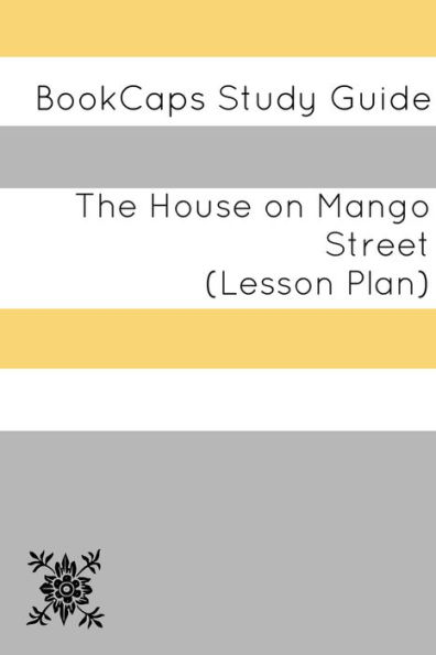The House on Mango Street: Teacher Lesson Plans and Study Guide by ...