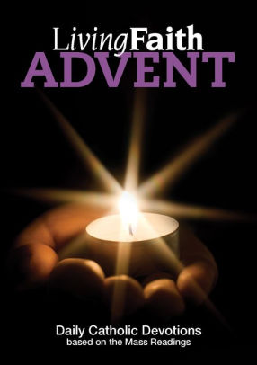 Living Faith - Advent - Daily Catholic Devotions by Various authors ...